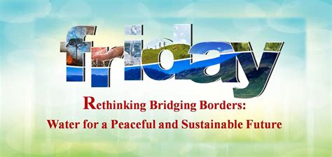 Rethinking Bridging Borders Water For A Peaceful And Sustainable