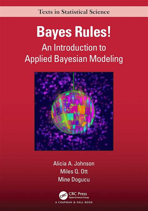 Bayes Rules An Introduction To Applied Bayesian Modeling Chapman And Hallcrc Texts