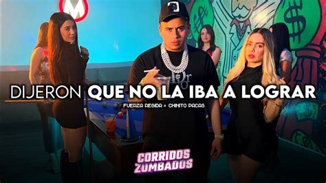 Dijeron Que No La Iba A Lograr Fuerza Regida × Chinito Pacas 2023