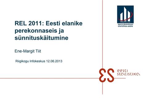Ene Margit Tiit Rel 2011 Eesti Elanike Perekonnaseis Ja Sünnituskäitumine Pptx