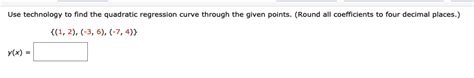 solved use technology to find the quadratic regression curve