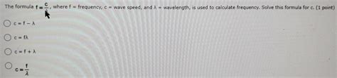 The Formula F Cd Where F Frequency C Wave Gauthmath