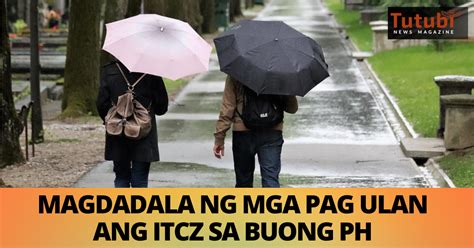 Magdadala Ng Mga Pag Ulan Ang Itcz Sa Buong Ph Tutubi News Magazine