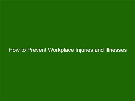 How To Prevent Workplace Injuries And Illnesses Health And Beauty