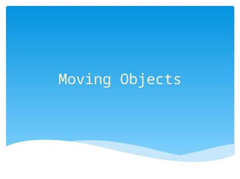 Pptx Moving Objects Objectives You Will Know The Stage Default