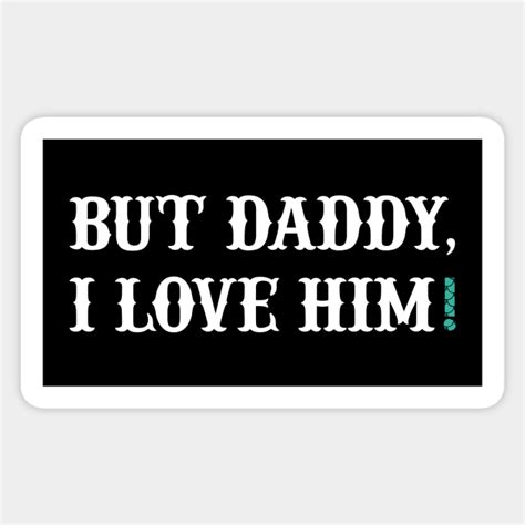 But Daddy I Love Him Disney Sticker Teepublic
