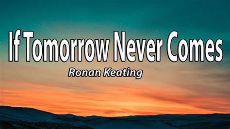 Ronan Keating If Tomorrow Never Comes Lyrics Schöne lieder