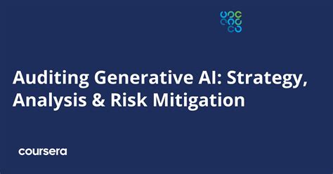 Auditing Generative Ai Strategy Analysis And Risk Mitigation Coursera