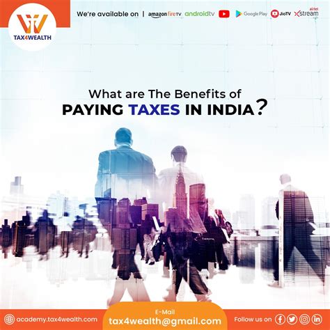 Benefits Of Paying Taxes In India Academy Tax4wealth