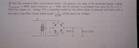 Solved F For The Capacitor Filter Circuit Shown Below The Chegg Com