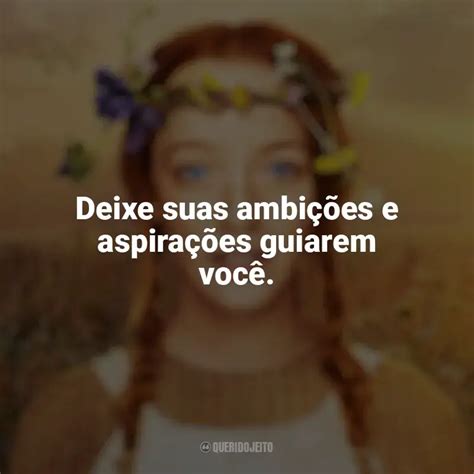 Frase marcante da série Anne with an E Deixe suas ambições e