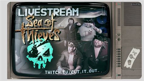 CutItOut Livestream Sea Of Thieves 08 Jetzt Wollen Alle Bumsen