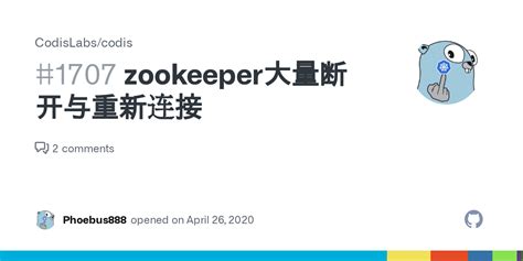 zookeeper大量断开与重新连接 Issue 1707 CodisLabs codis GitHub