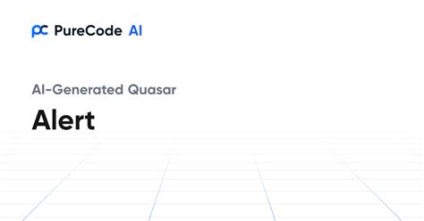 Build Great Quasar Alert Components Faster Using Ai Tools