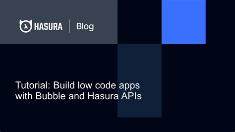 Tutorial Build Low Code Apps With Bubble And Hasura Apis