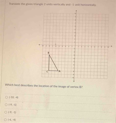Solved Translate The Given Triangle 2 Units Vertically And 1 Unit Horizontally Which Best
