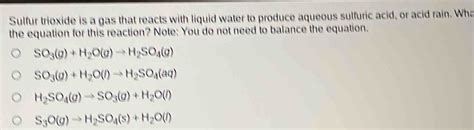 Solved Sulfur Trioxide Is A Gas That Reacts With Liquid Water To