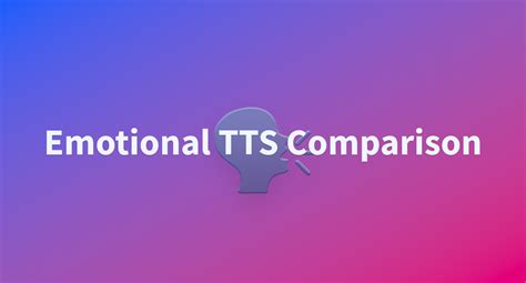 Emotional Tts Comparison A Hugging Face Space By Fredric