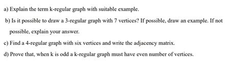 Solved A Explain The Term K Regular Graph With Suitable Chegg Com