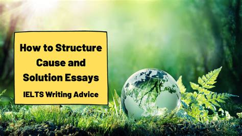 How To Structure A Cause And Solution Essay Ielts Writing Task 2