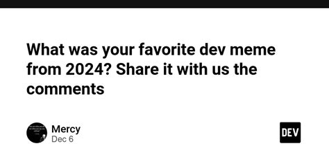 What Was Your Favorite Dev Meme From 2024 Share It With Us The