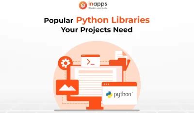 Top Most Popular Python Libraries Your Projects Need