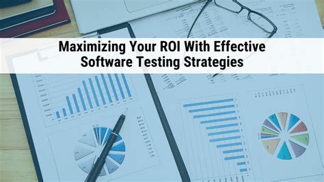 Maximizing Roi With Effective Software Testing Strategies Practitest