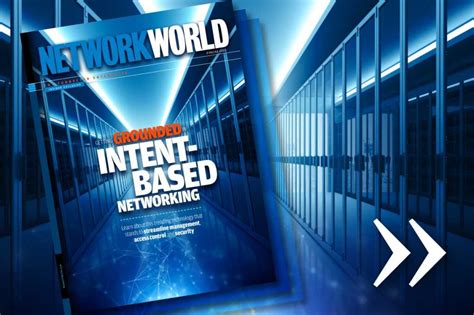 Getting Grounded In Intent Based Networking Network World