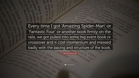 J Michael Straczynski Quote “every Time I Got ‘amazing Spider Man Or