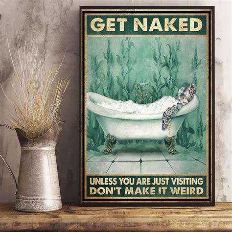 Turtle Get Naked Poster Unless You Are Visiting Dont Make It Weird