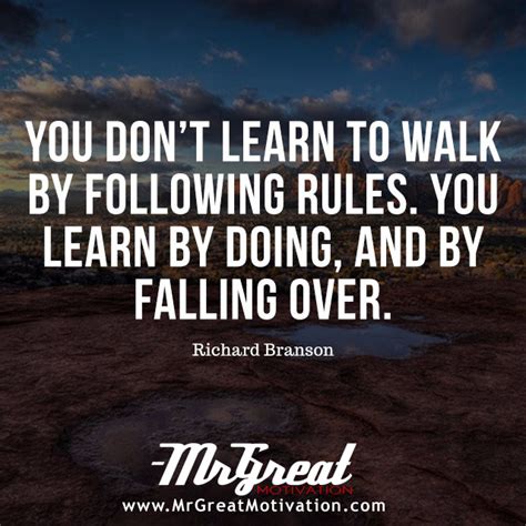 You Dont Learn To Walk By Following Rules You Learn By Doing And By