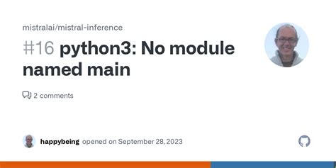 Python3 No Module Named Main · Issue 16 · Mistralaimistral Inference · Github