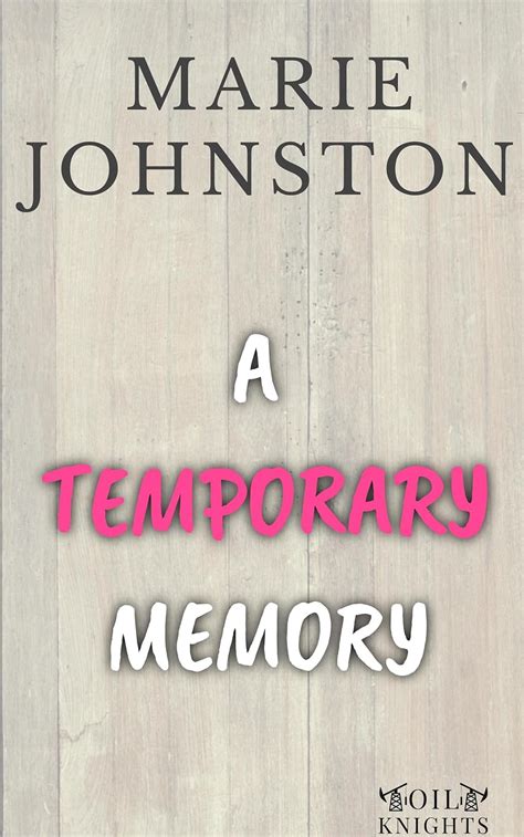 A Temporary Memory Oil Knights Book 2 Ebook Johnston Marie Amazon