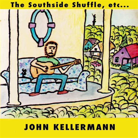 The Southside Shuffle Etc John Kellermann