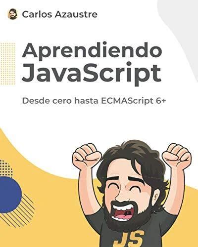 Aprendiendo Javascript Desde Cero Hasta Ecmascript 6 Eur 789