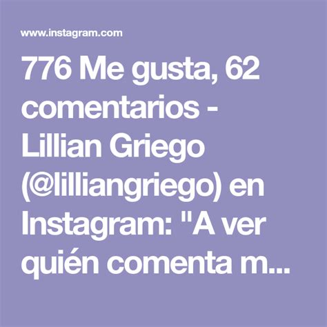 776 Me Gusta 62 Comentarios Lillian Griego Lilliangriego En