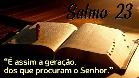 Salmo 23 É assim a geração dos que procuram o Senhor YouTube