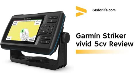 Garmin Striker Vivid 5cv Review GIS For LIfe