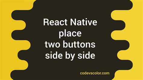 React Native Program To Place Two Buttons Side By Side CodeVsColor