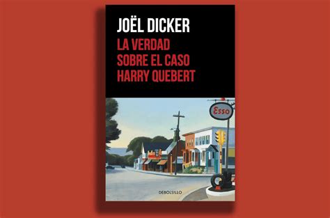 La Verdad Sobre El Caso Harry Quebert Joël Dicker Dos Libros Al Mes