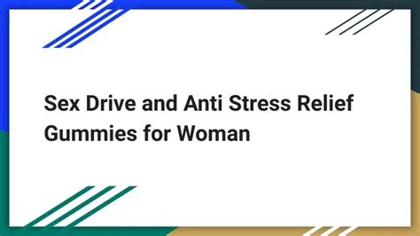 PPT Sex Drive And Anti Stress Relief Gummies For Woman PowerPoint Presentation ID