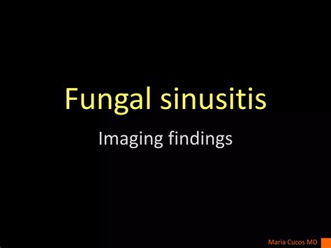 Fungal Sinusitis Imaging Findings Ppt