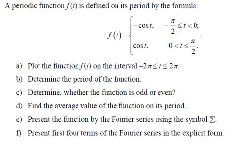 Solved A Periodic Function F T Is Defined On Its Period By Chegg
