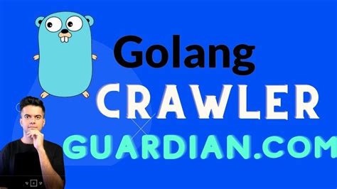 Golang Project In Single Video Crawl Guardian YouTube