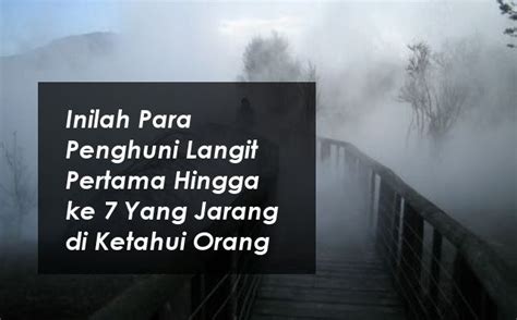 Inilah Para Penghuni Langit Ke 1 Hingga Ke 7 Yang Jarang Diketahui