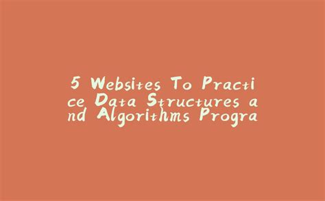 5 Websites To Practice Data Structures And Algorithms Programming
