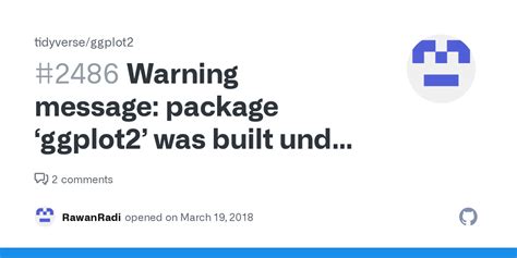 Warning Message Package Ggplot2 Was Built Under R Version 3 4 4 Issue 2486 Tidyverse