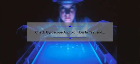 Check Gyroscope Android How To Test And Troubleshoot GyroPlacecl