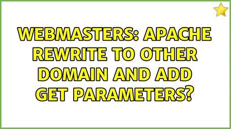 Webmasters Apache Rewrite To Other Domain And Add Get Parameters
