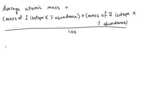 SOLVED An unknown element is a mixture of isotopes Â¹â µÂ¹X and Â¹â µÂ³X The average atomic